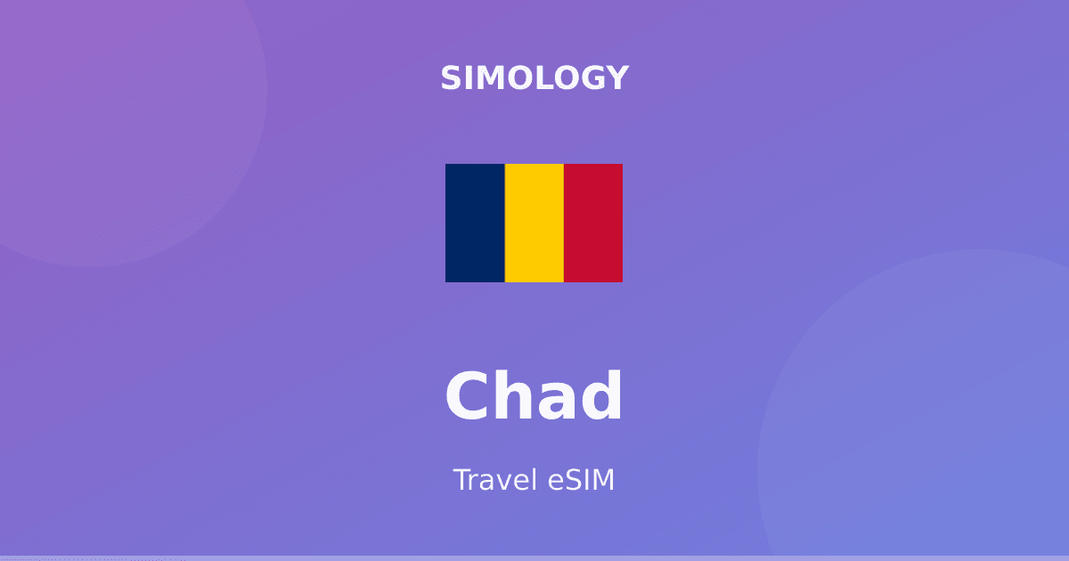 Chad Travel eSIM from $12.98 | Simology
